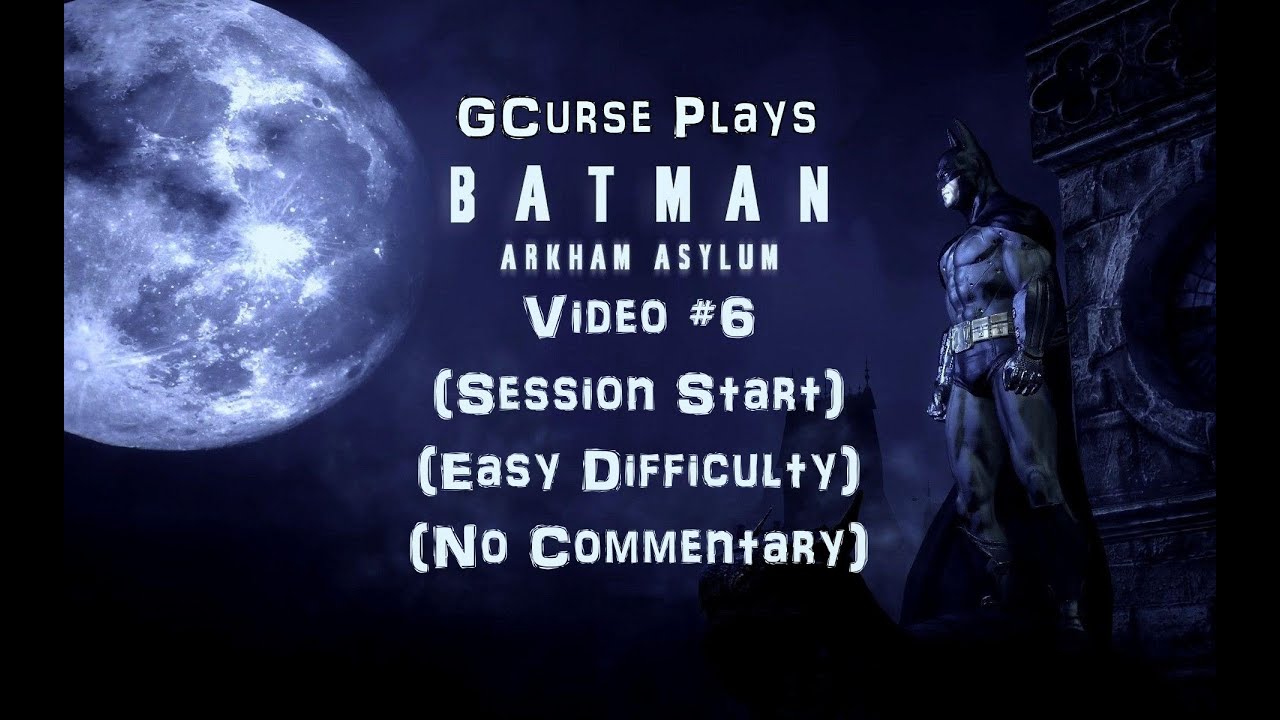 Batman Return to Arkham Asylum Video #6 (Easy Difficulty) (January 10th ...