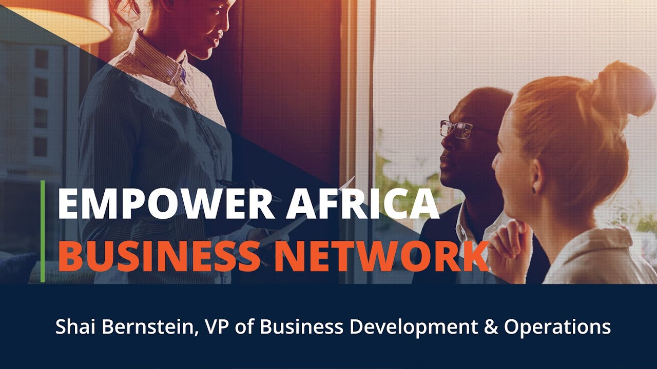 Presentation of the Empower Africa Business Network, by Shai Bernstein ...