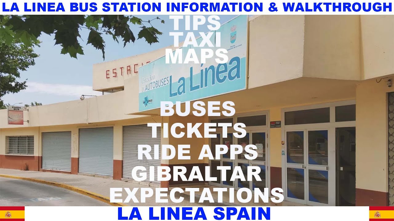 LA LINEA SPAIN BUS STATION INFORMATION AND WALKTHROUGH - TIPS - MAPS ...