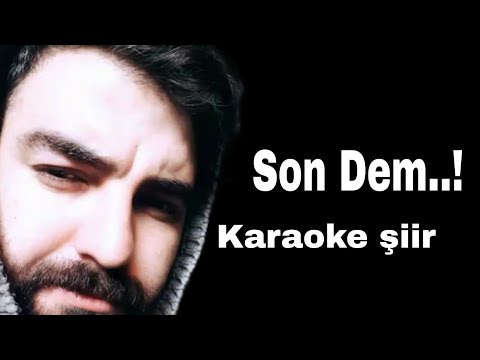Son Dem..! (Şiir Karaoke)