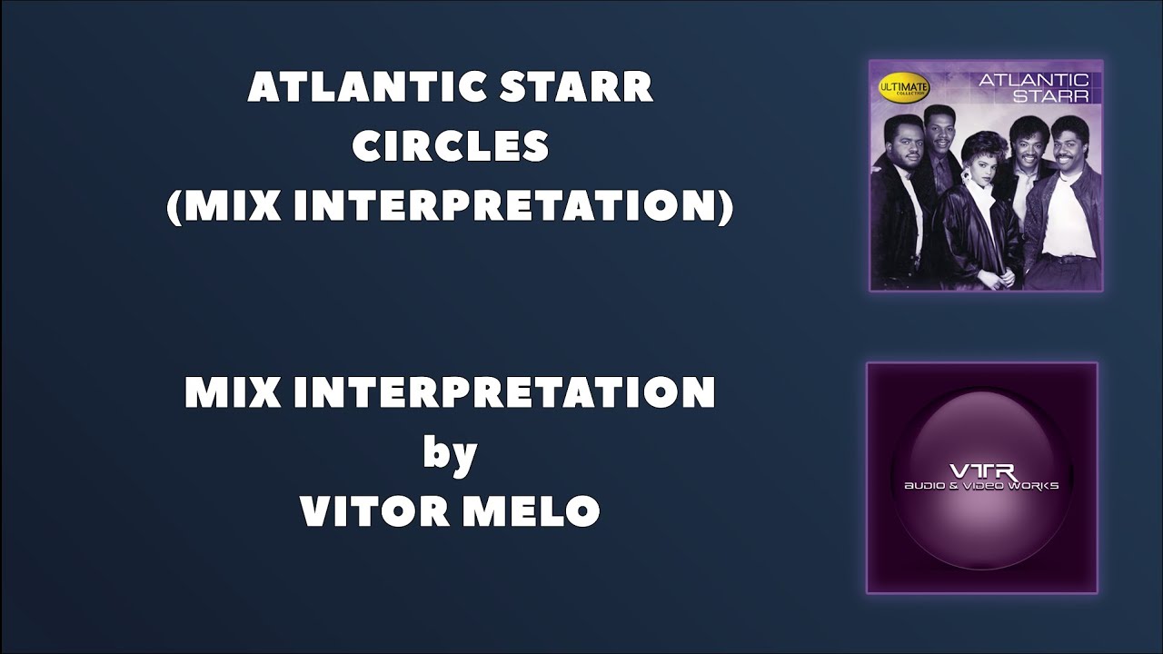 ATLANTIC STARR - CIRCLES (MIX INTERPRETATION) - YouTube