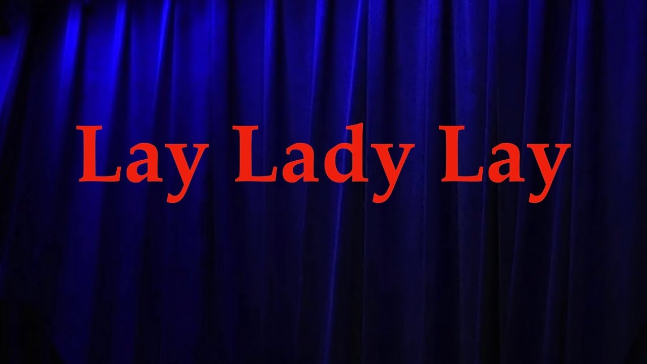 Lay Lady Lay - YouTube