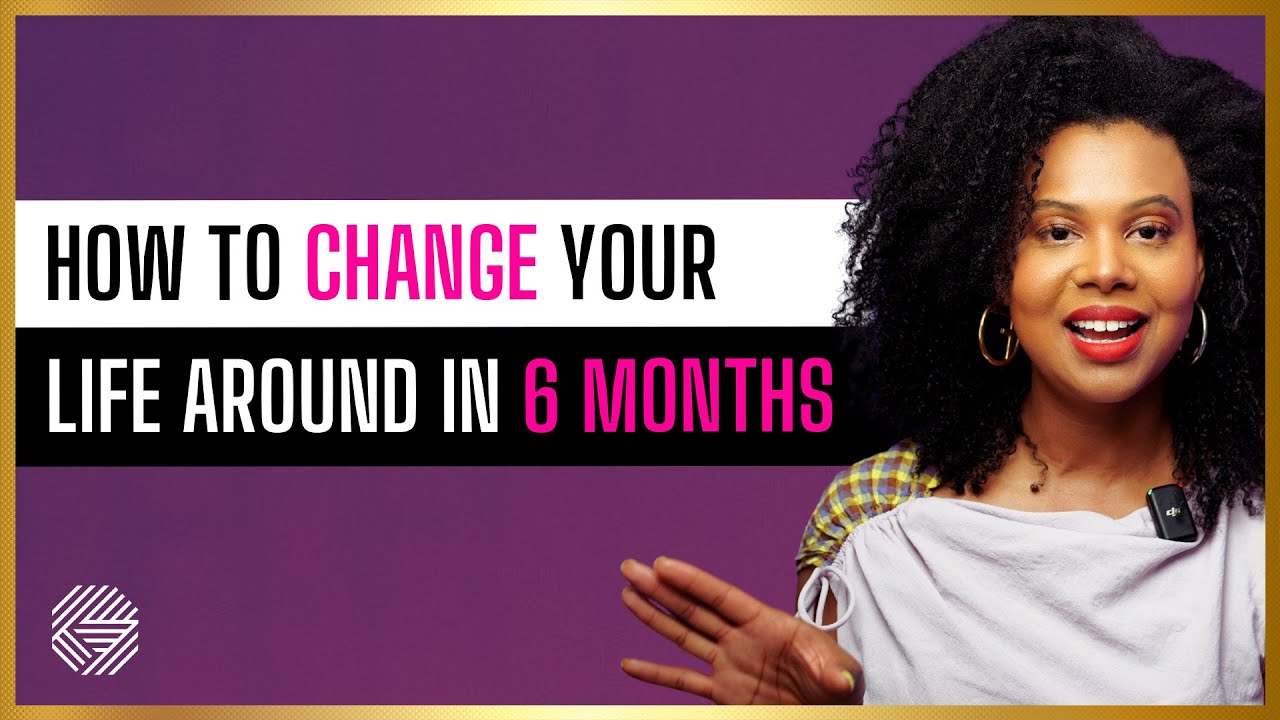 How to Change Your Life in 6 Months (Create your Breakthrough NOW ...