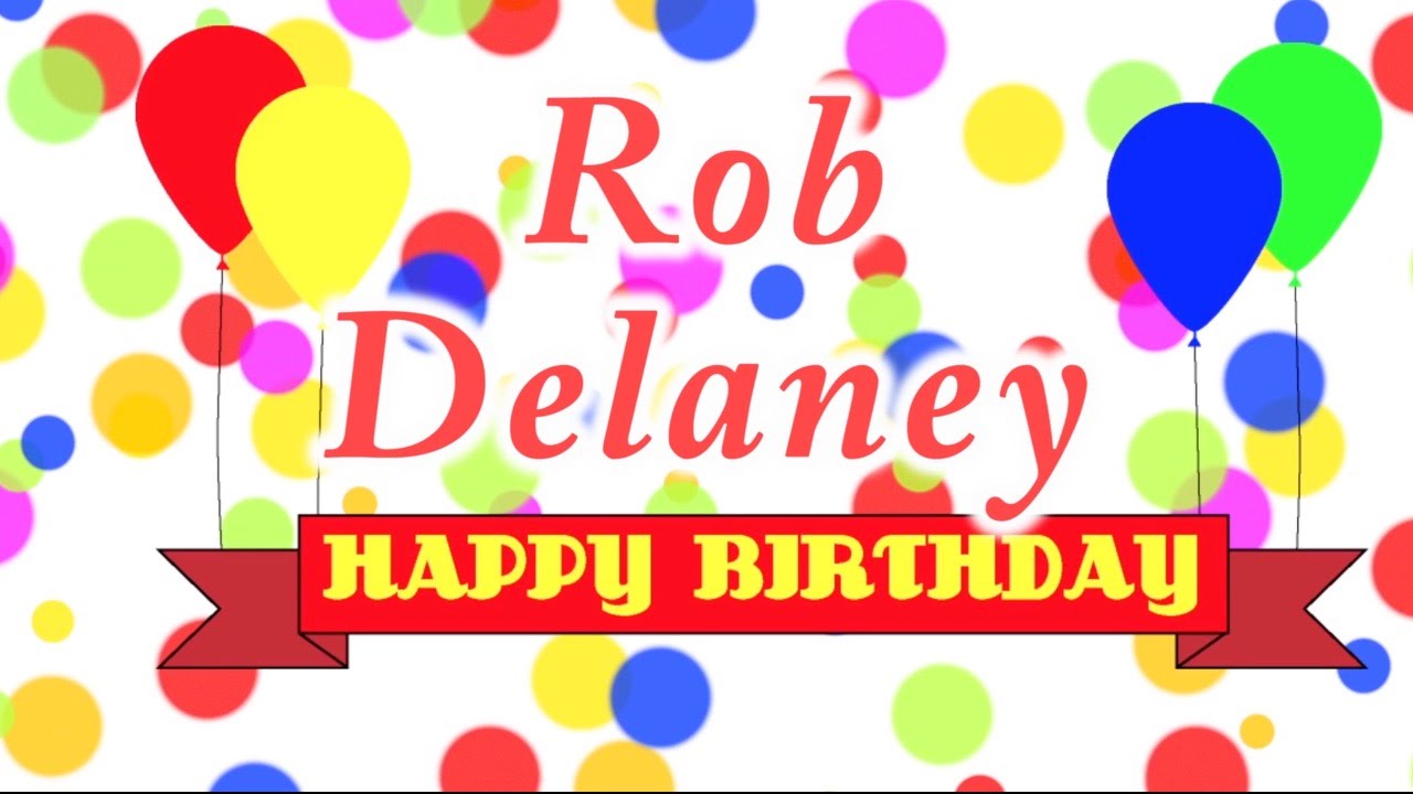 Happy Birthday Rob Delaney Song - YouTube