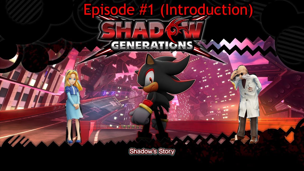 Sonic x Shadow Generations (Shadow Episode 1) - YouTube