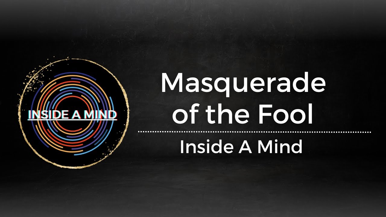 Inside a Mind - Masquerade of the Fool - YouTube