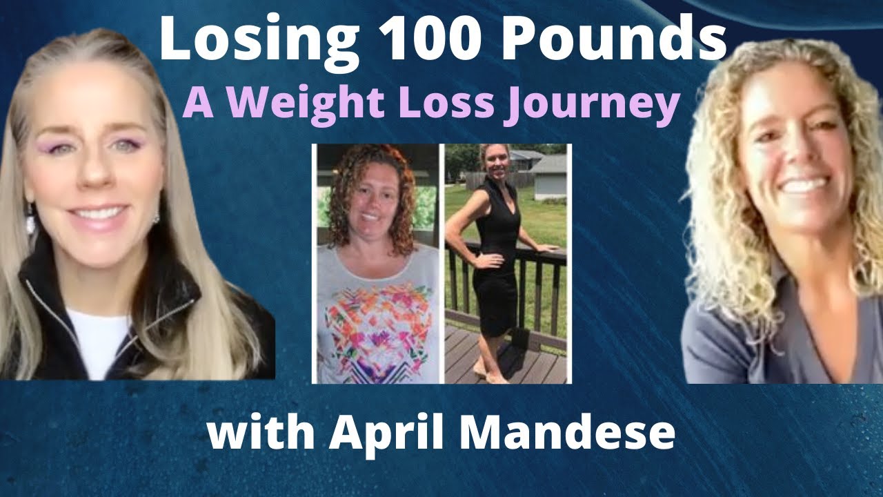 Losing 100 Pounds - A Weight Loss Journey with April Mandese | Ep. 48 ...