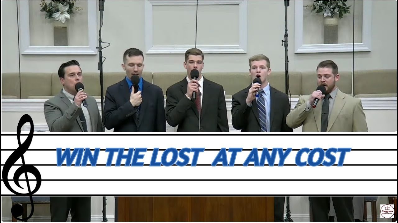 Win The Lost At Any Cost | Men's Singing Group | Chesapeake Baptist ...