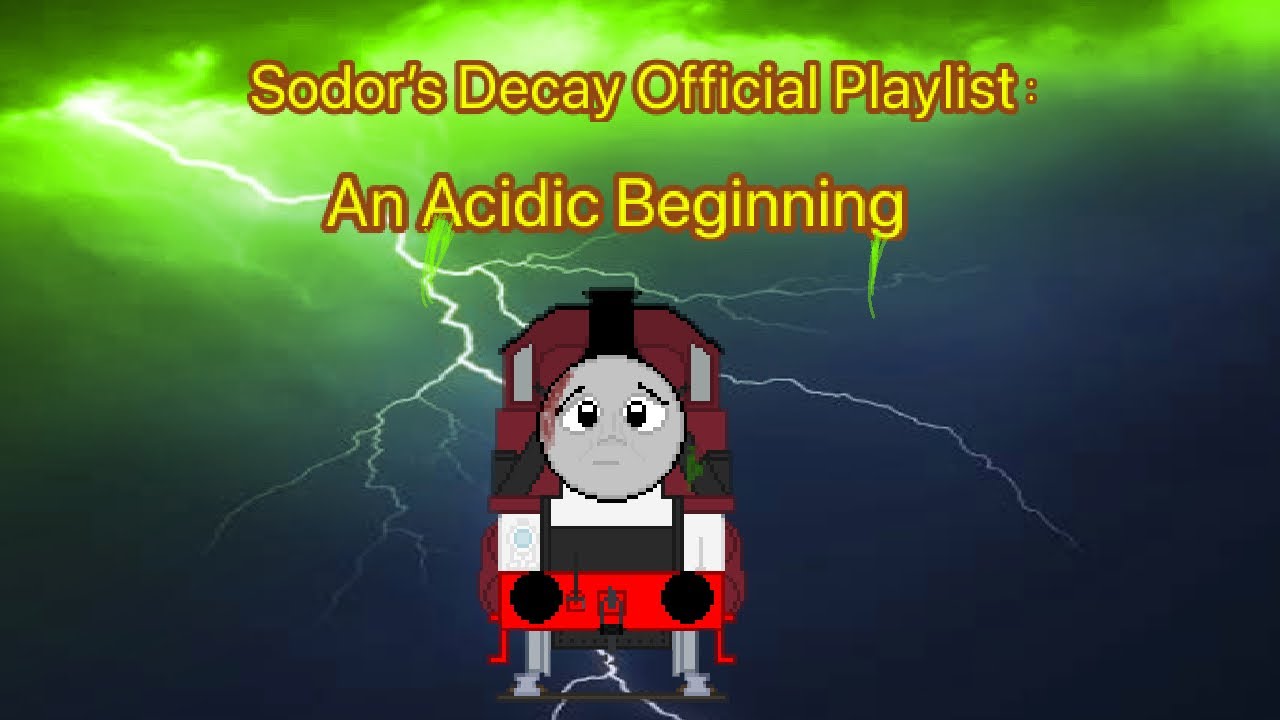 A Acidic Begining | Sodor’s Decay Offical Playlist (Collab With Enzo ...