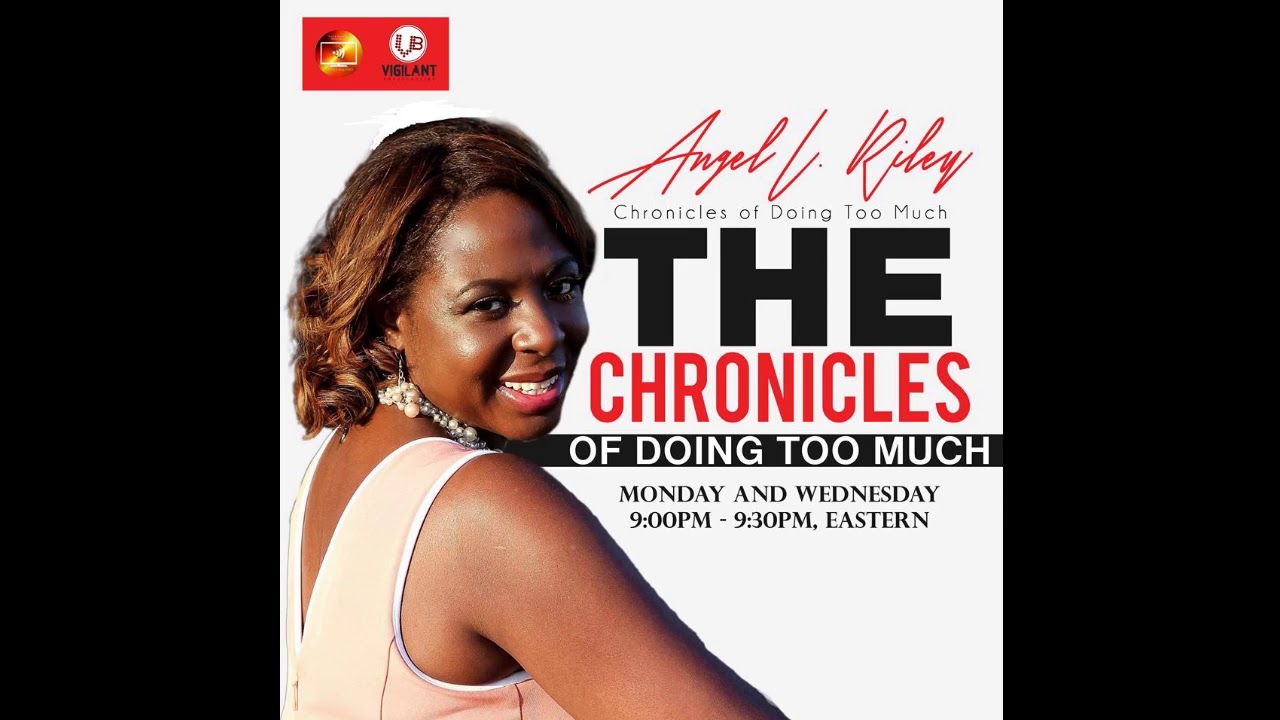 "The Chronicles of Doing Too Much" with Angel Riley 5/20/19 - YouTube