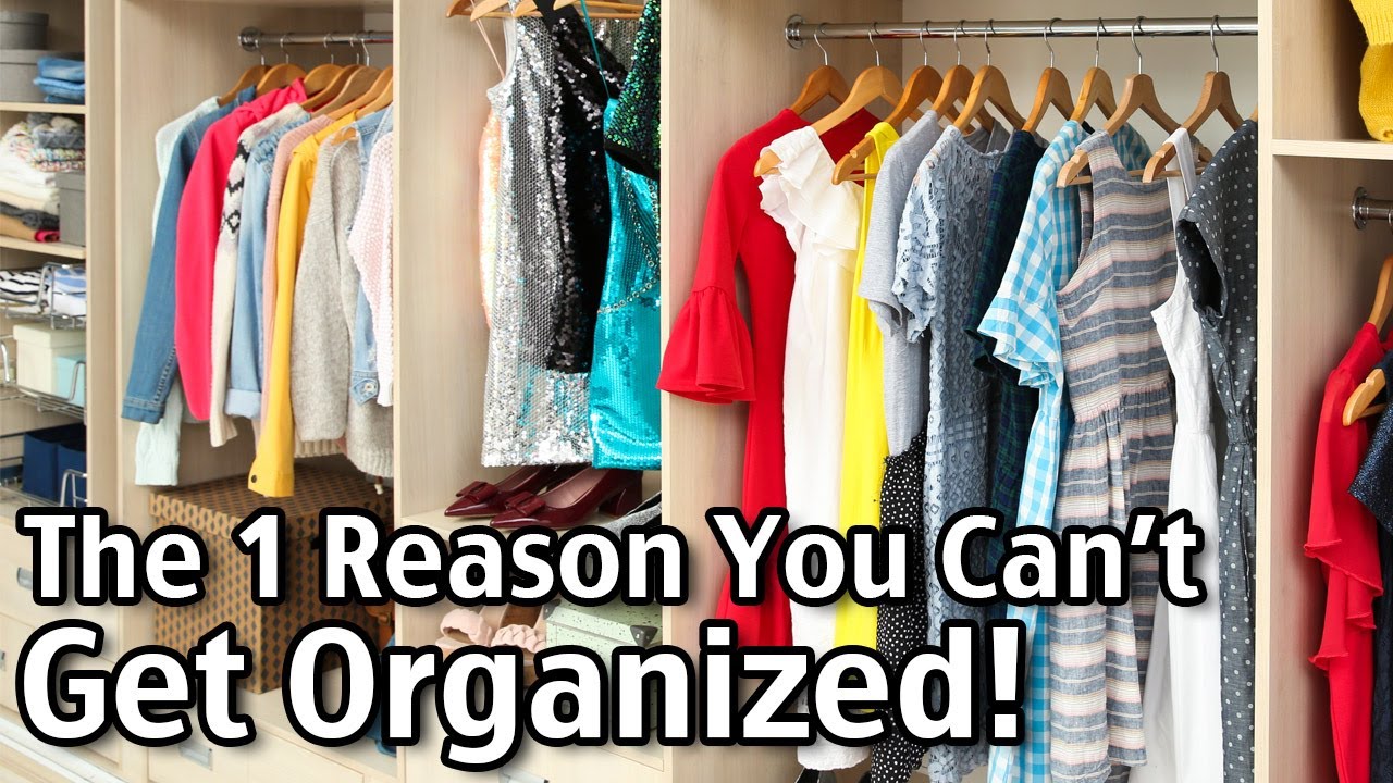 How Can I Get Organized? The 1 Reason You Can't Get Organized! - YouTube