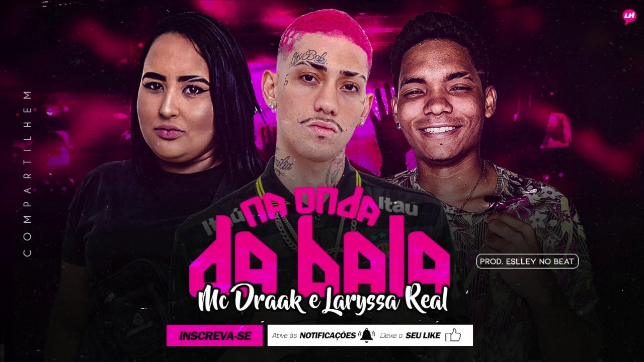 MC DRAAK E LARYSSA REAL - NA ONDA DA BALA - MÚSICA NOVA - YouTube