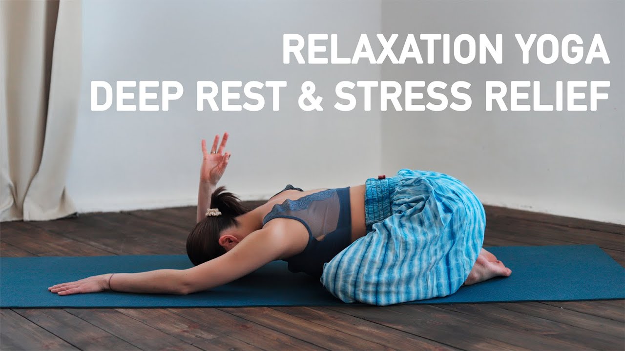 Relaxation Yoga – Deep Rest & Stress Relief - YouTube