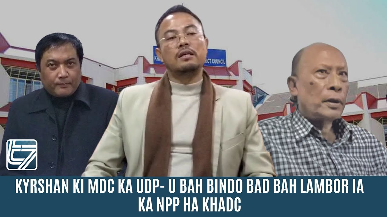 KYRSHAN KI MDC KA UDP U BAH BINDO BAD BAH LAMBOR IA KA NPP HA KHADC ...