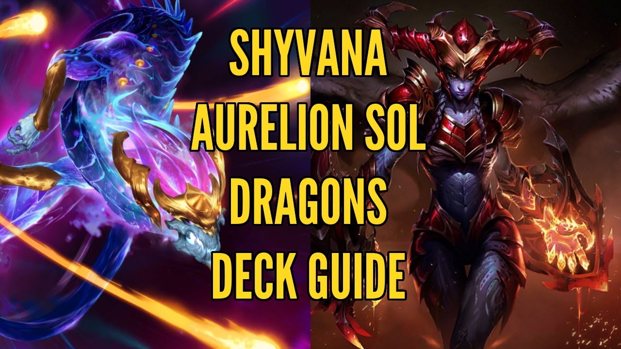 Shyvana Aurelion Sol Dragons Deck Guide | Legends of Runeterra - YouTube