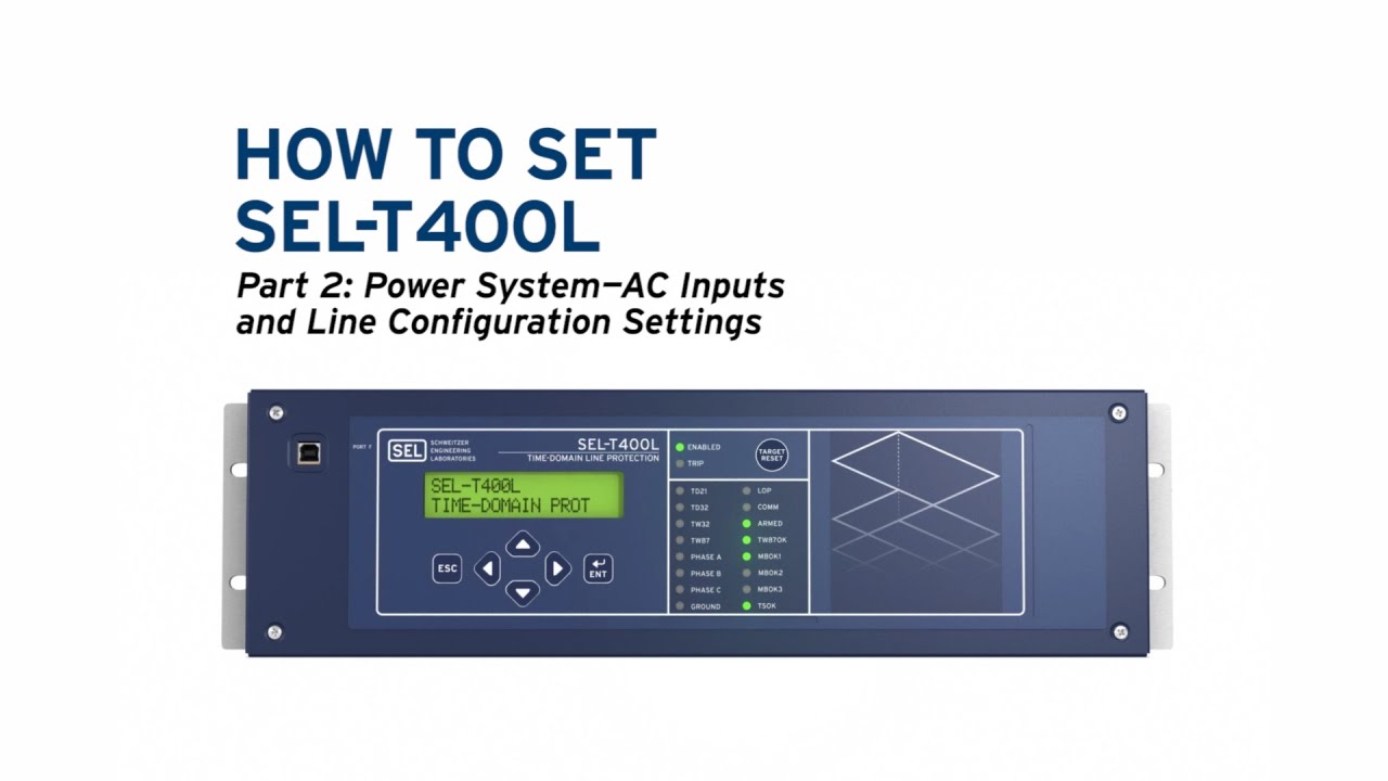How to Set the SEL-T400L, Part 2: Power System—AC Inputs and Line ...