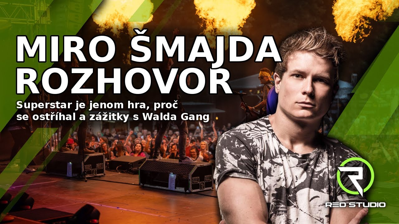 Rozhovor Miro Šmajda - Superstar je jenom hra, proč se ostříhal a ...