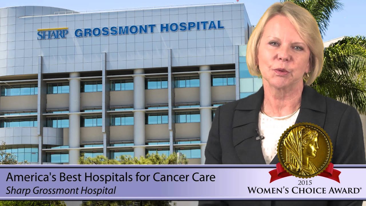 Sharp Grossmont Hospital - 2015 Women's Choice Award - Cancer Care ...