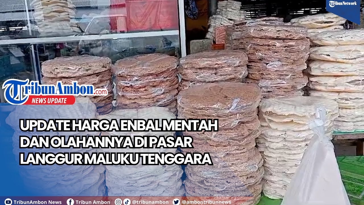 Update Harga Enbal Mentah dan Olahannya di Pasar Langgur Maluku ...