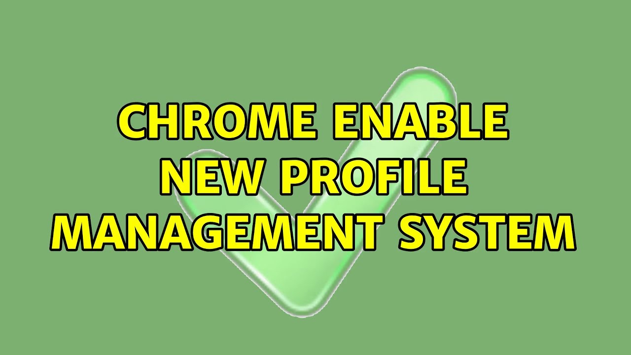 Chrome Enable new profile management system - YouTube