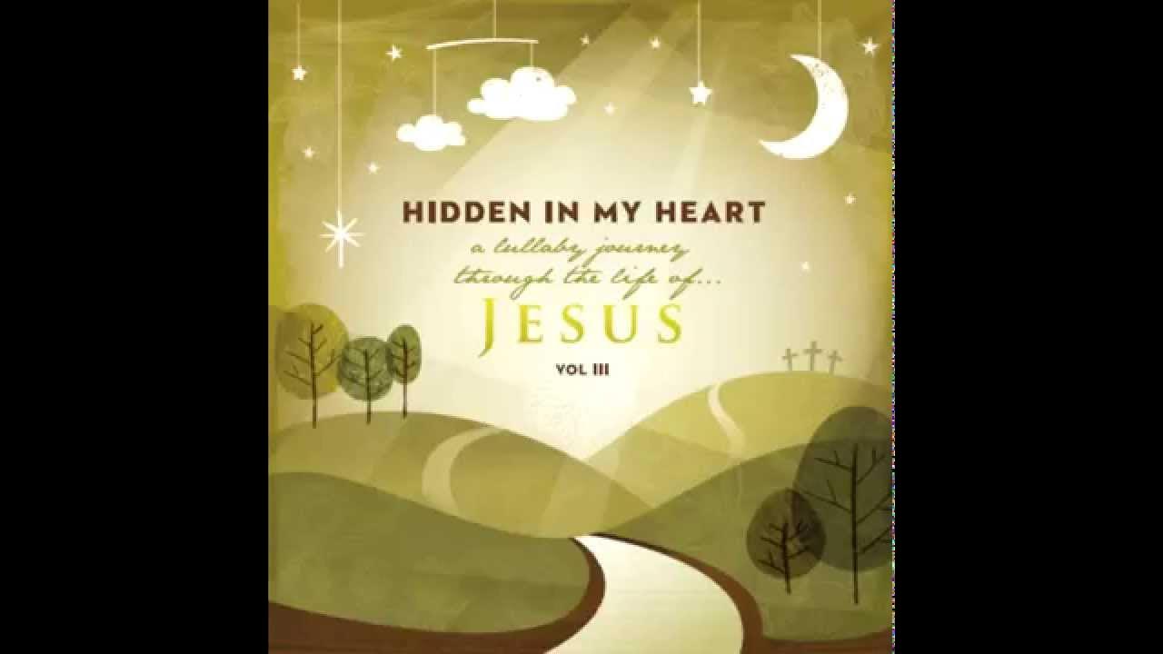 Hidden In My Heart Volume III - "God So Loved" by Scripture Lullabies ...