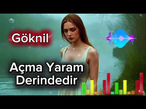 Açma Yaram Derindedir Göknil