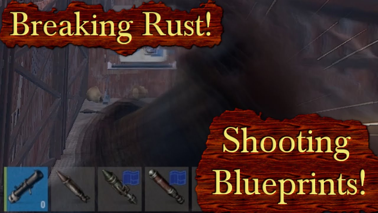 Breaking Rust Episode 88! | Shooting Blueprints! - YouTube