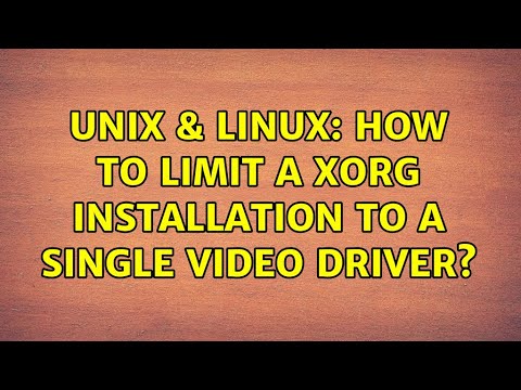 Unix & Linux: How to limit a xorg installation to a single video driver ...