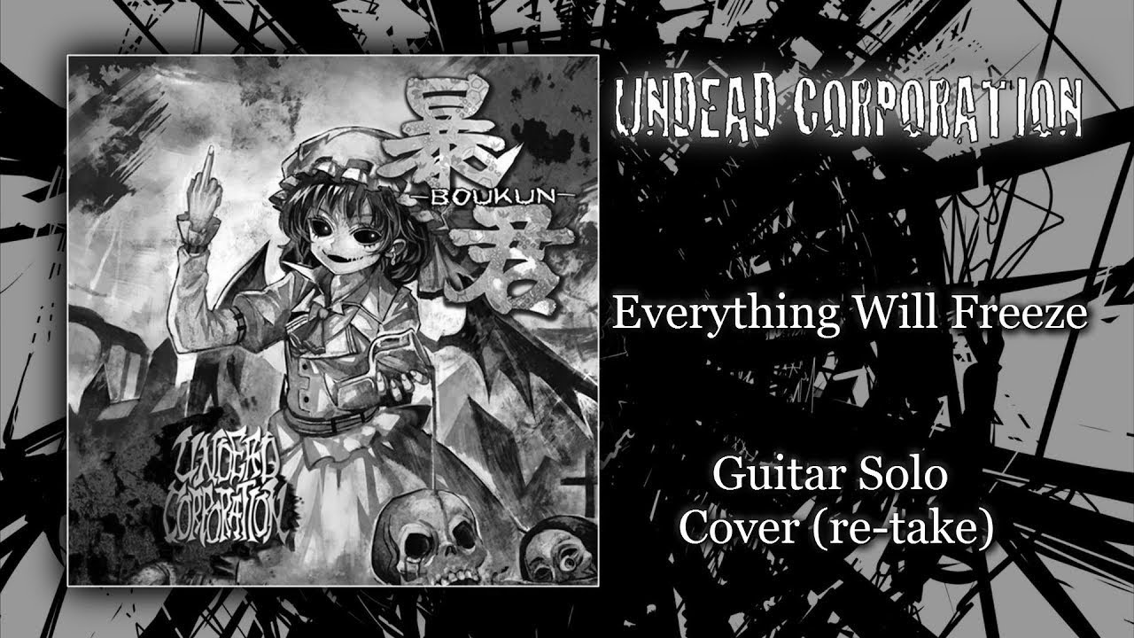 UNDEAD CORPORATION - Everything Will Freeze【Guitar Solo Cover (re-take ...