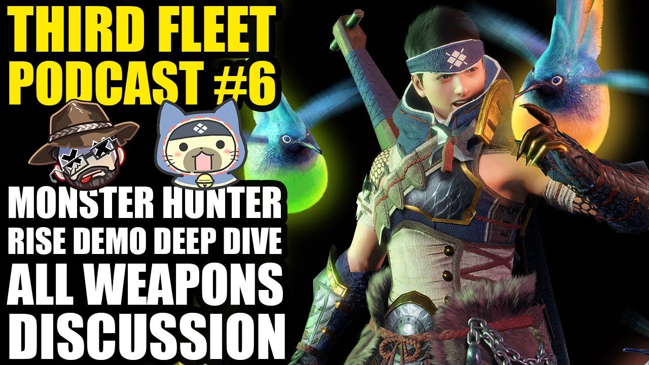 Third Fleet Podcast #6 - Monster Hunter Rise Demo Deep Dive, All ...