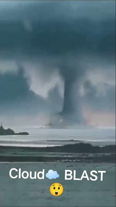 cloud blast natural disaster - YouTube