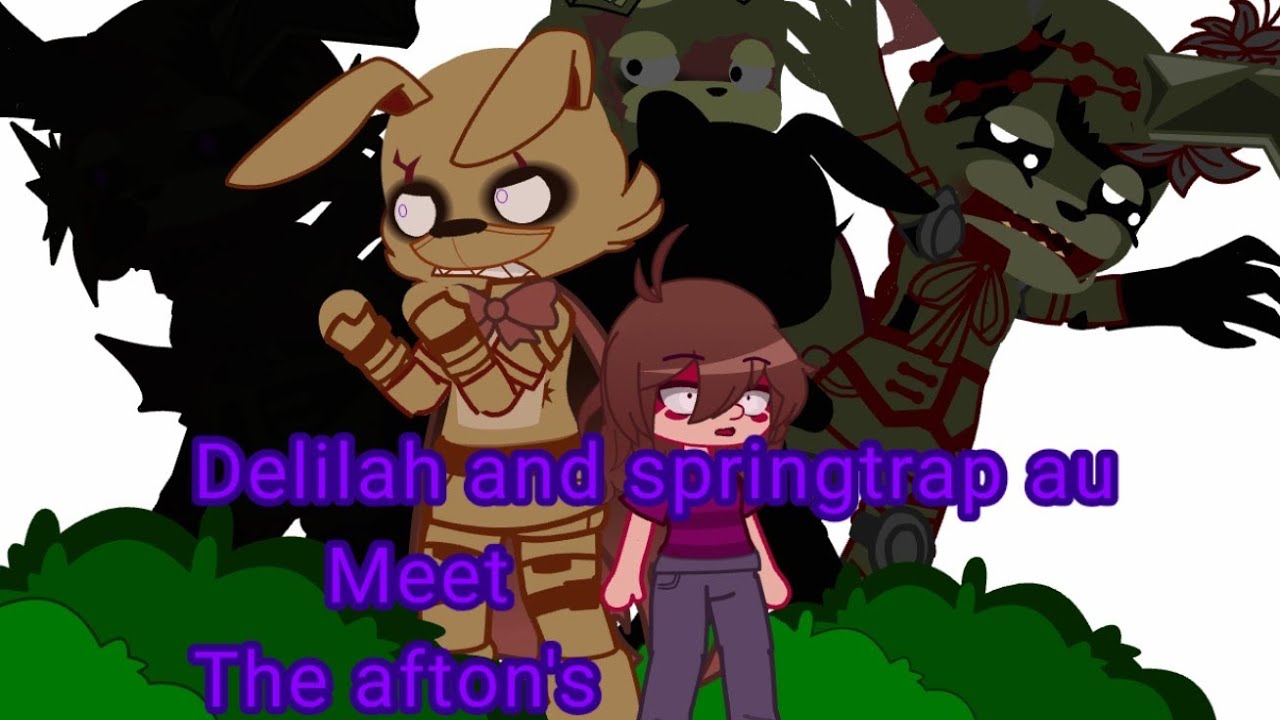 delilah and springtrap au meet the afton's|| fnaf gacha || cringe - YouTube
