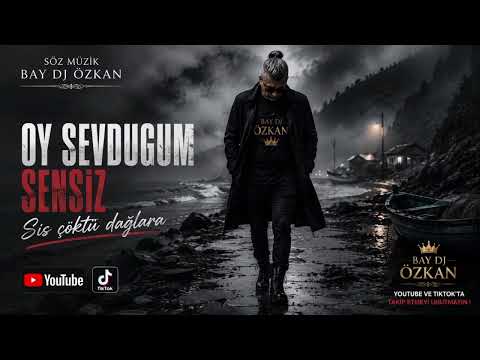 Bay dj özkan oy sevdugum  sensiz sis çöktü dağlara2026