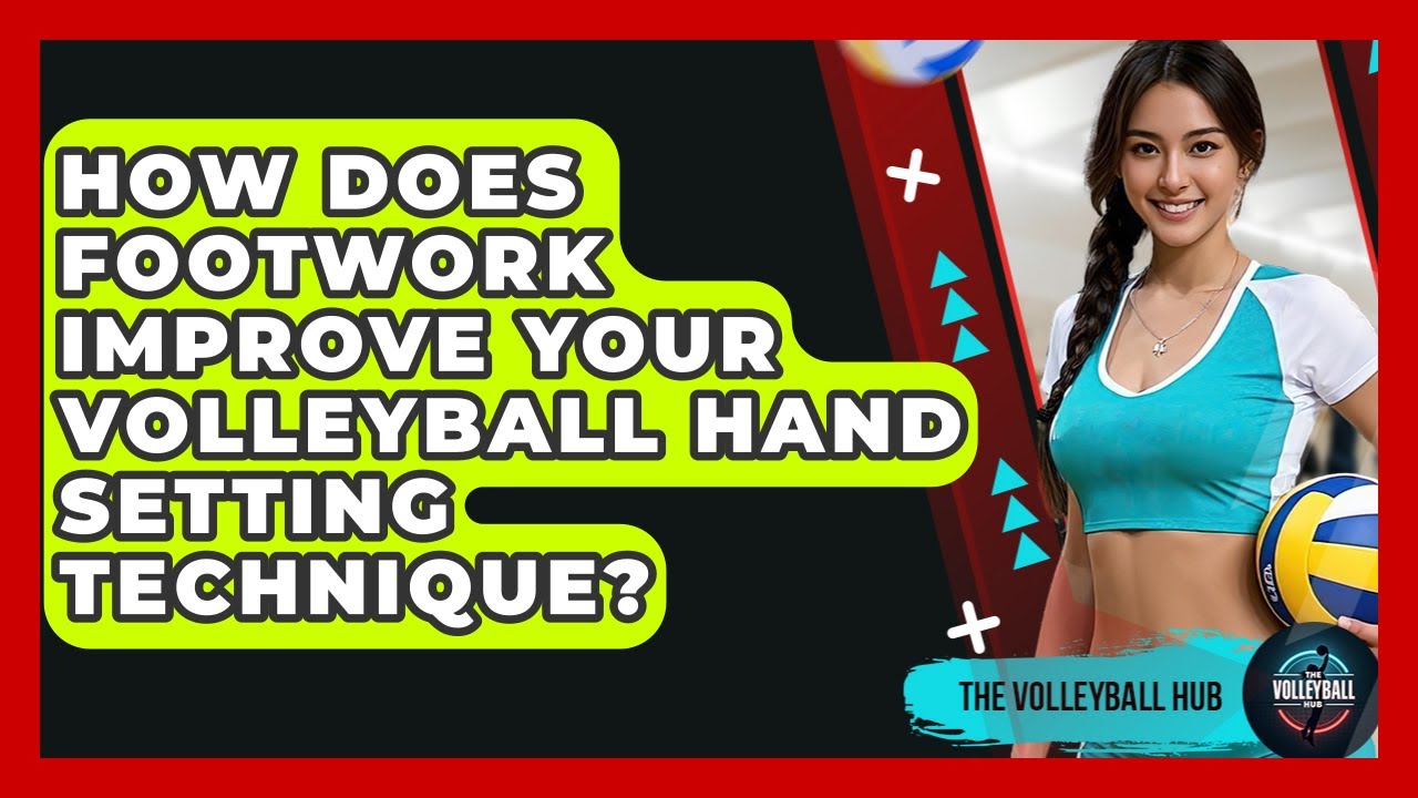 How Does Footwork Improve Your Volleyball Hand Setting Technique? - The ...