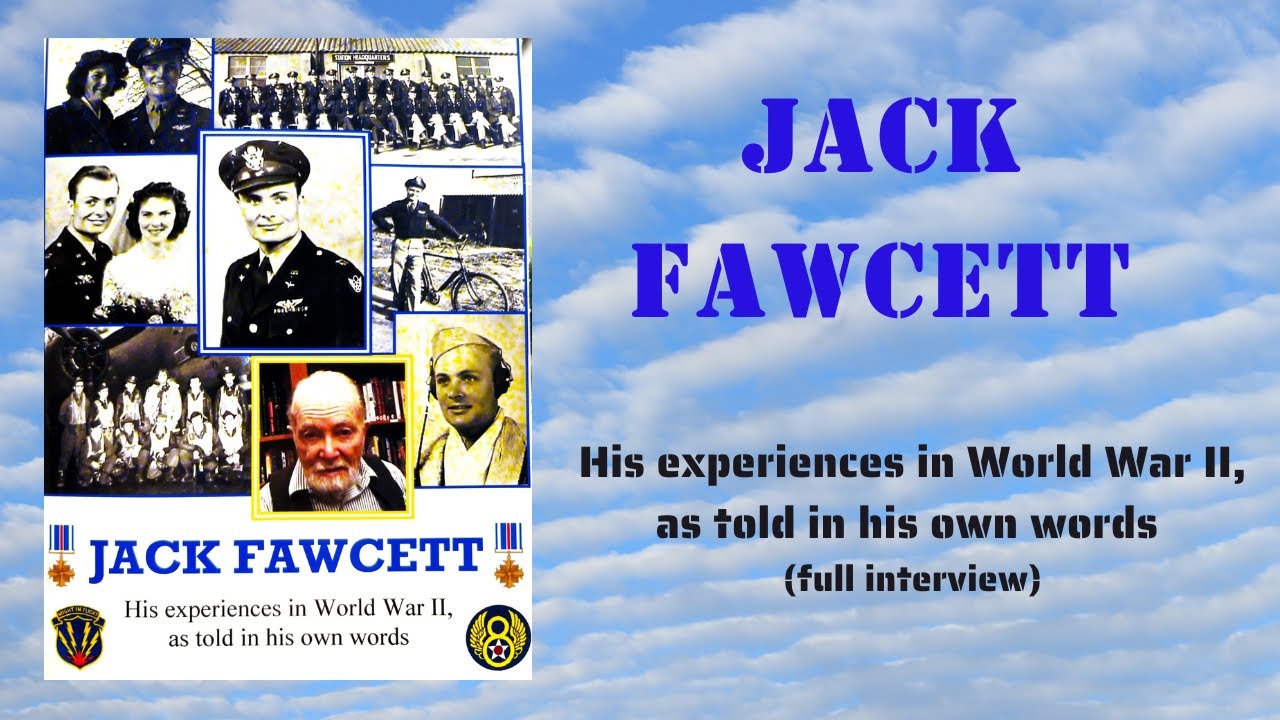 JACK FAWCETT - His Full Interview (World War II) - YouTube