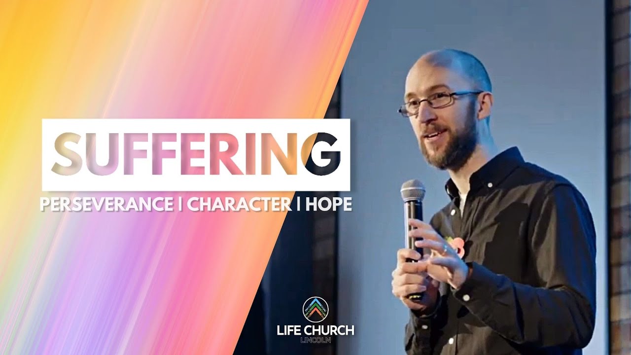 Life Church Lincoln | Suffering, Perseverance, Character, Hope - YouTube