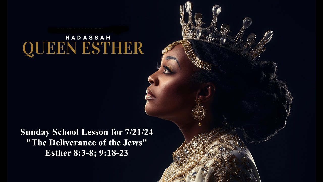 Sunday School Lesson for 7/21/24, “The Deliverance of the Jews ...