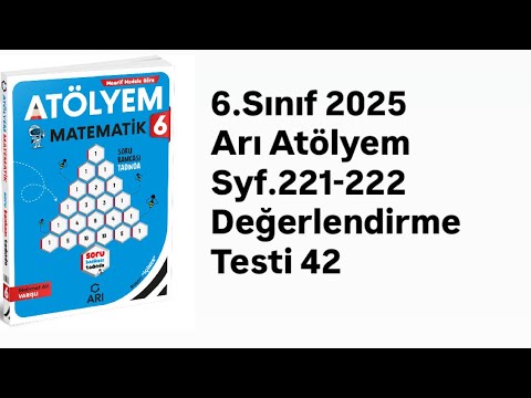 6.SINIF ARI ATÖLYEM S.221-222 DEĞERLENDİRME TESTİ 42