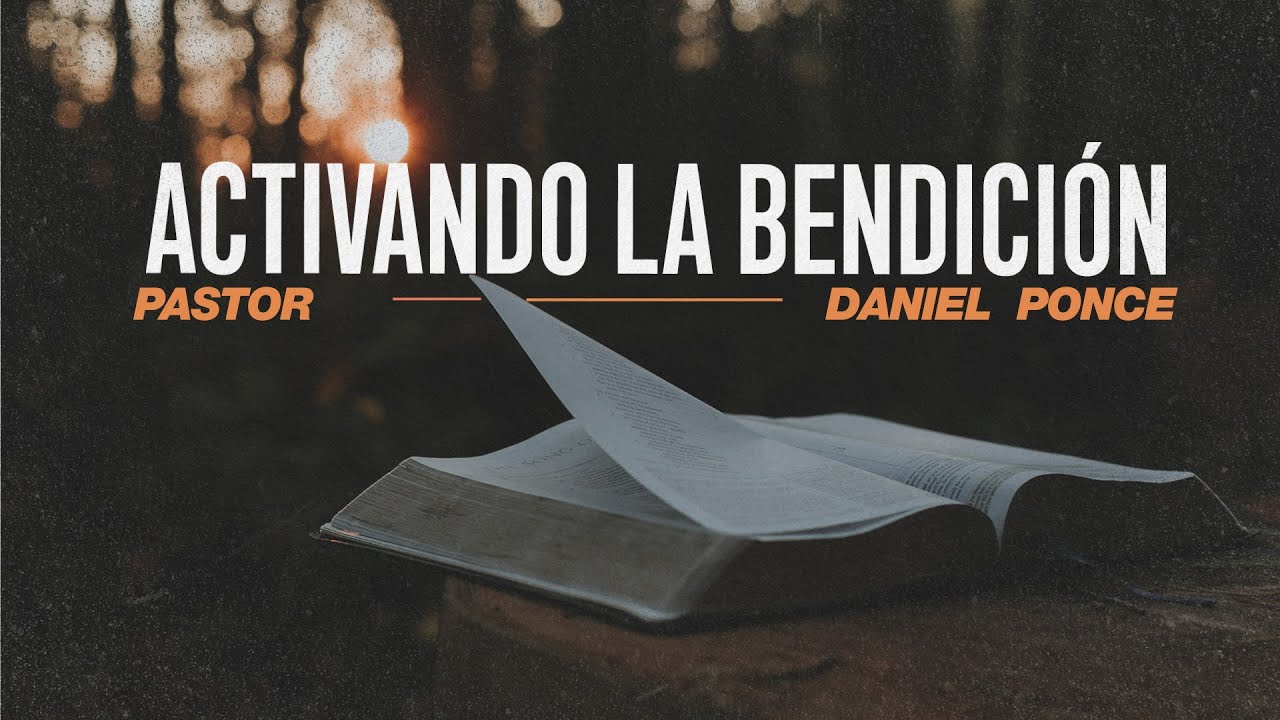 ACTIVANDO LA BENDICIÓN - PASTOR DANIEL PONCE - VIERNES, 27 DE DICIEMBRE ...