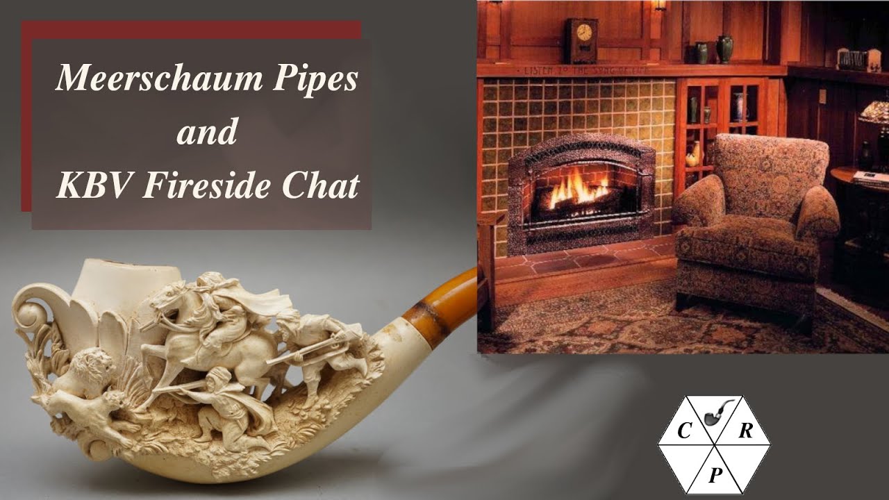 Meerschaum Pipes and KBV Fireside Chat Weekend Chat 04 September 2022 ...