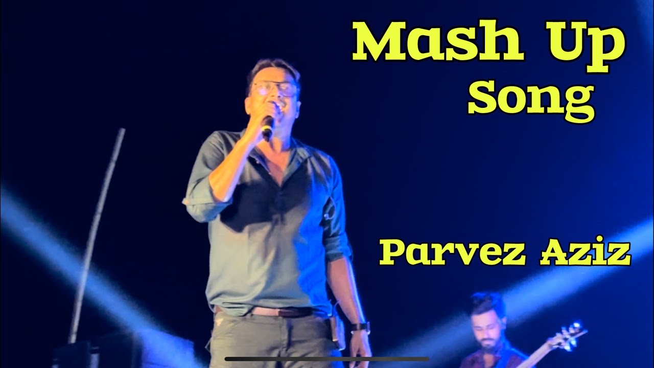 Mash Up Song by Parvez Aziz - YouTube