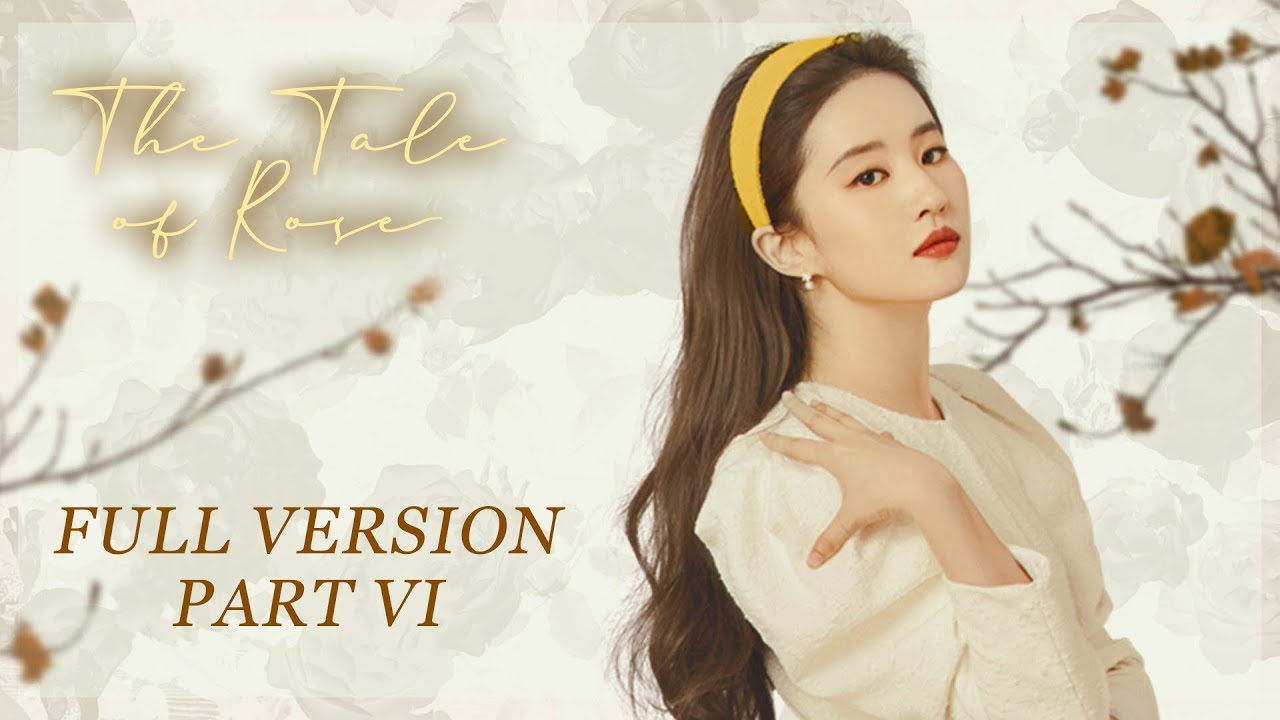 【ENG SUB】The Tale of Rose | 玫瑰的故事 | Part VI | Liu Yifei, Tong Dawei ...