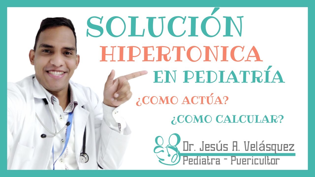 CÁLCULO Y PREPARACIÓN DE SOLUCIÓN HIPERTÓNICA EN PEDIATRÍA / APRENDE DE ...