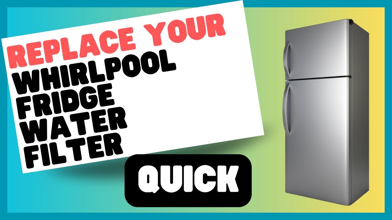 The Ultimate Guide to Finding and Changing Your Whirlpool Fridge Water ...