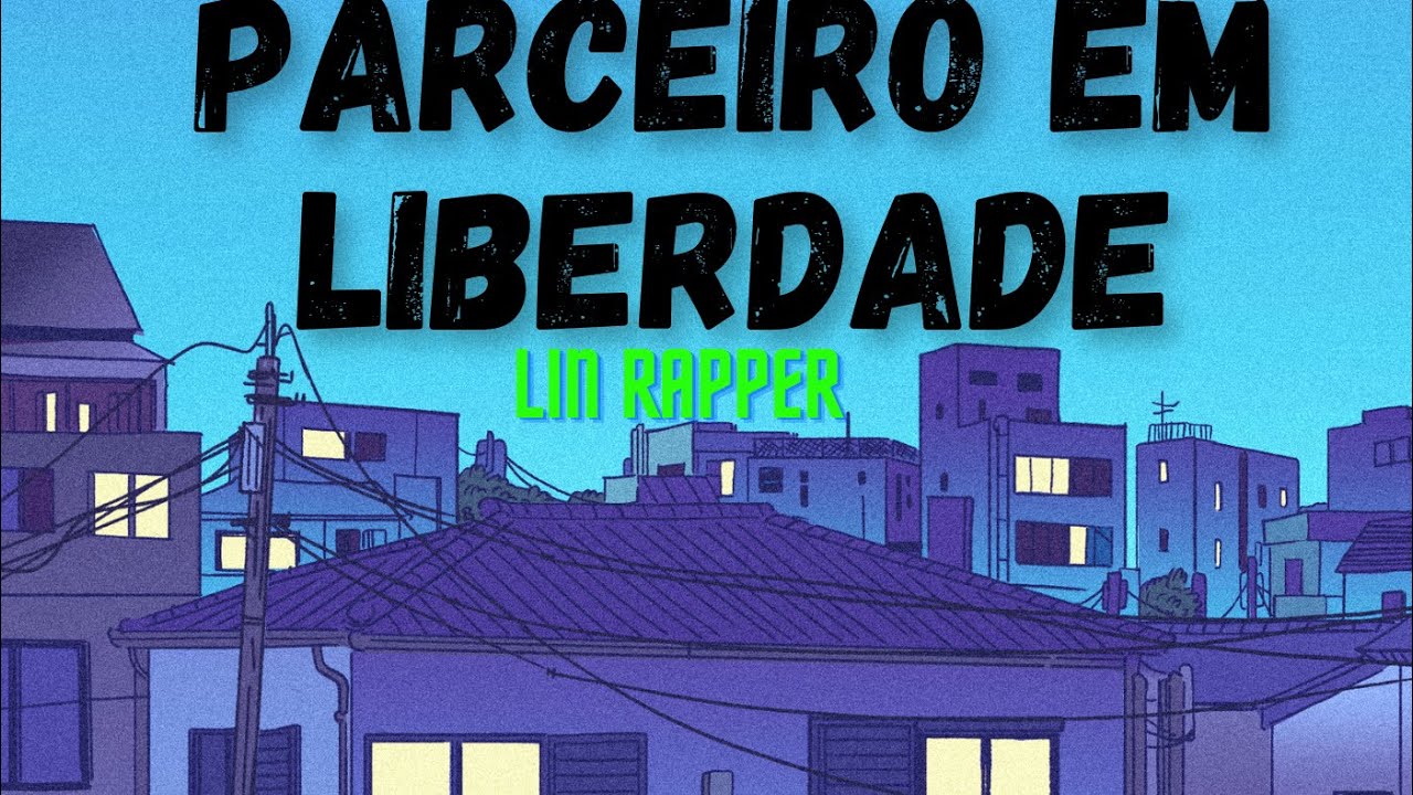 LIN RAPPER - PARCEIRO EM LIBERDADE/Prod.Ilan - YouTube