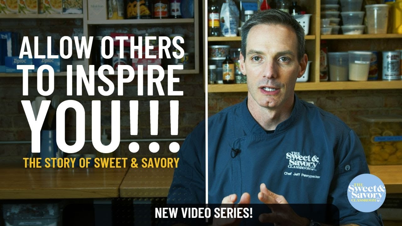 The Story of Sweet & Savory: Allow others to inspire you! - YouTube