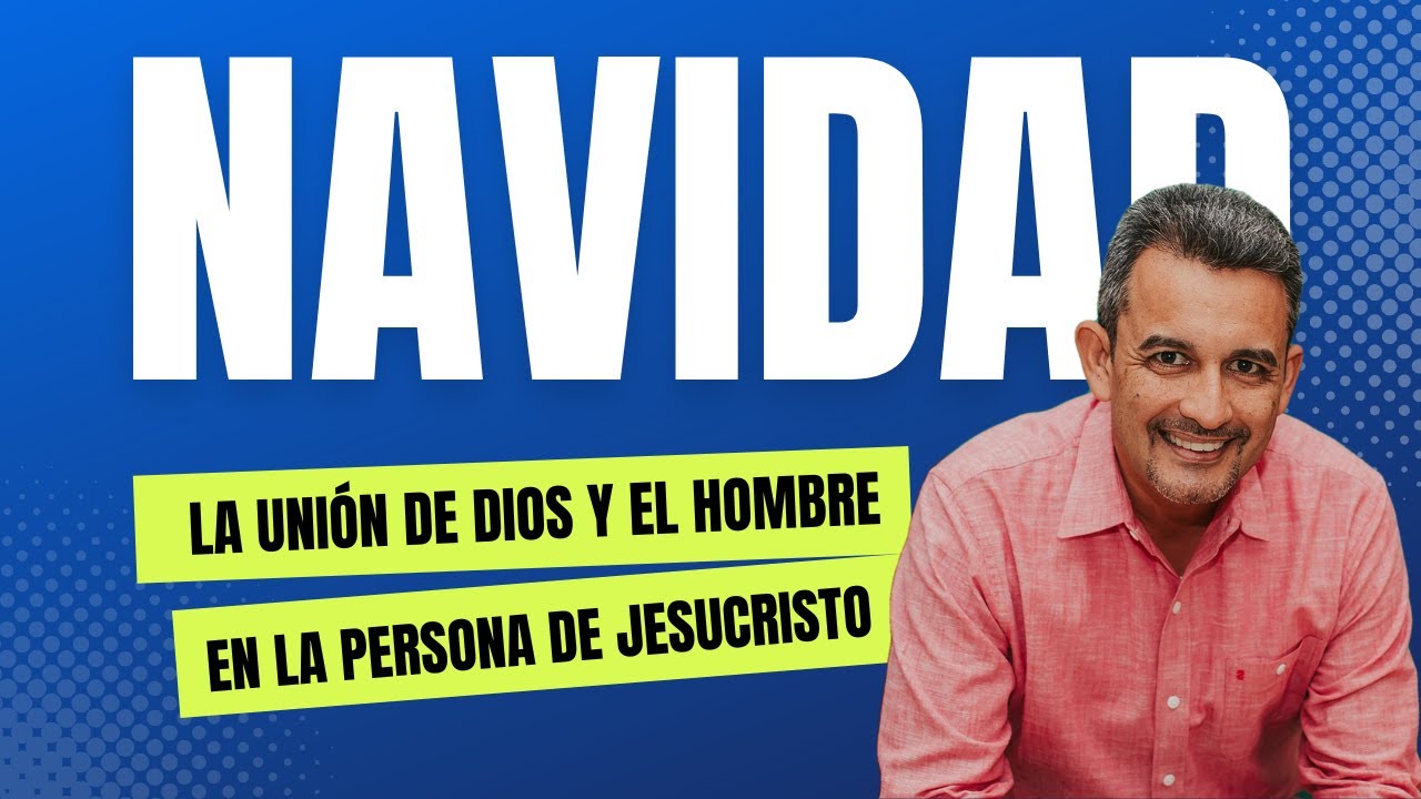 La Navidad: La Unión de Dios y el Hombre en la Persona de Jesucristo ...