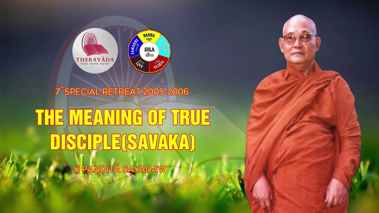 1. The Meaning Of True Disciple (Savaka) | U Paṇḍitā Sayadaw - 7th ...