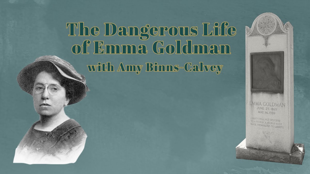 The Dangerous Life of Emma Goldman with Amy Binns-Calvey - YouTube