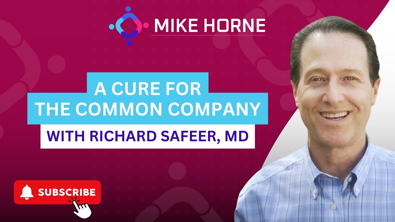 A Cure for the Common Company with Richard Safeer, MD - YouTube